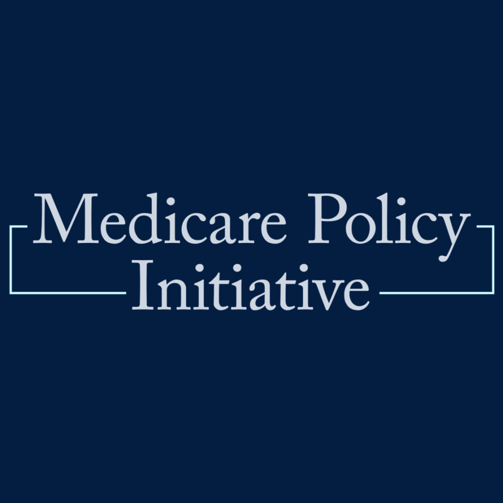 Medicare Policy Initiative | Providing balanced, actionable information ...